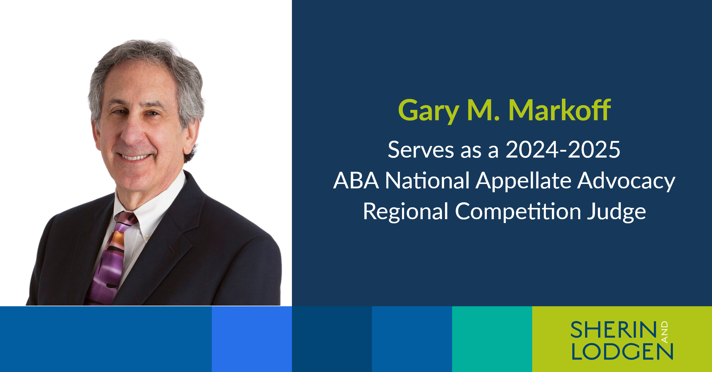 Partner Gary M. Markoff Serves as a 2024-2025 ABA National Appellate ...